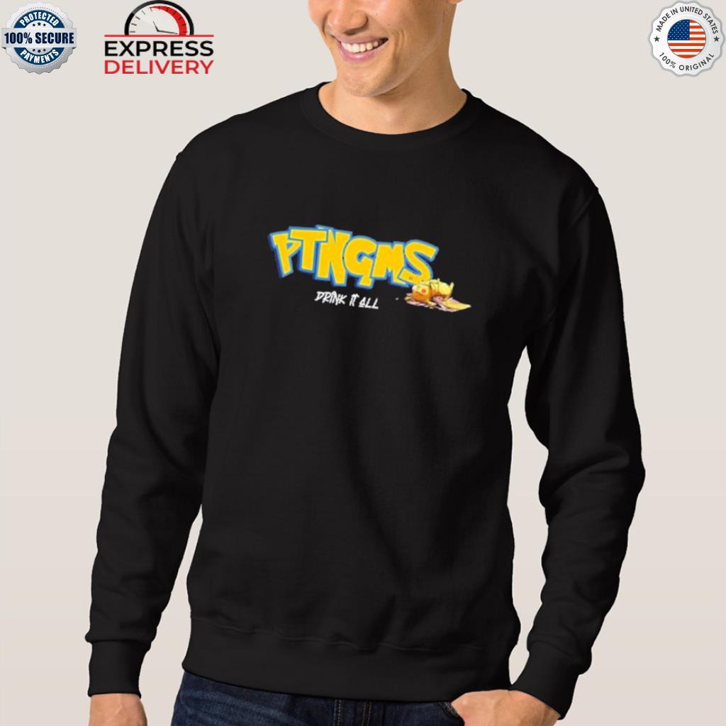 Official drink it all ptngms 2022 shirt, hoodie, sweater, long sleeve ...
