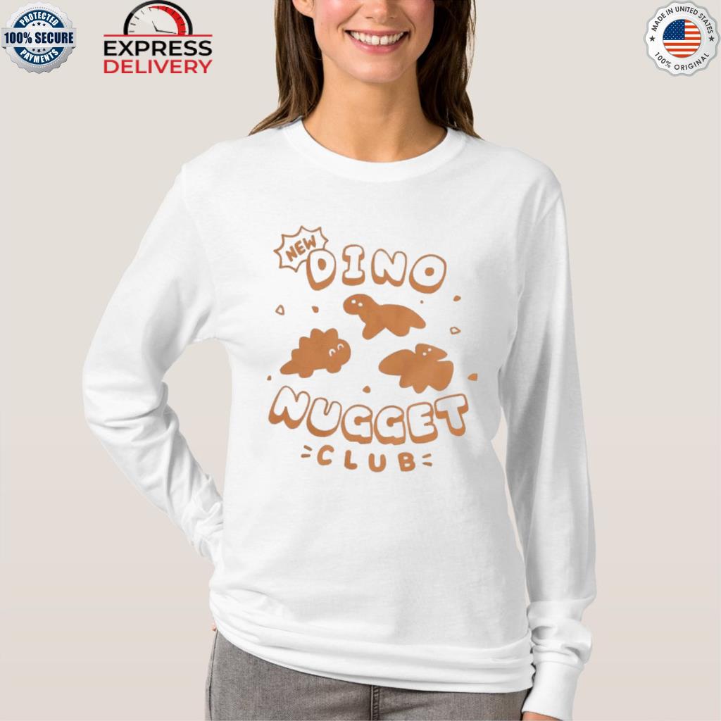 Official new dino nugget club cute dinosaur 2022 shirt, hoodie, sweater ...