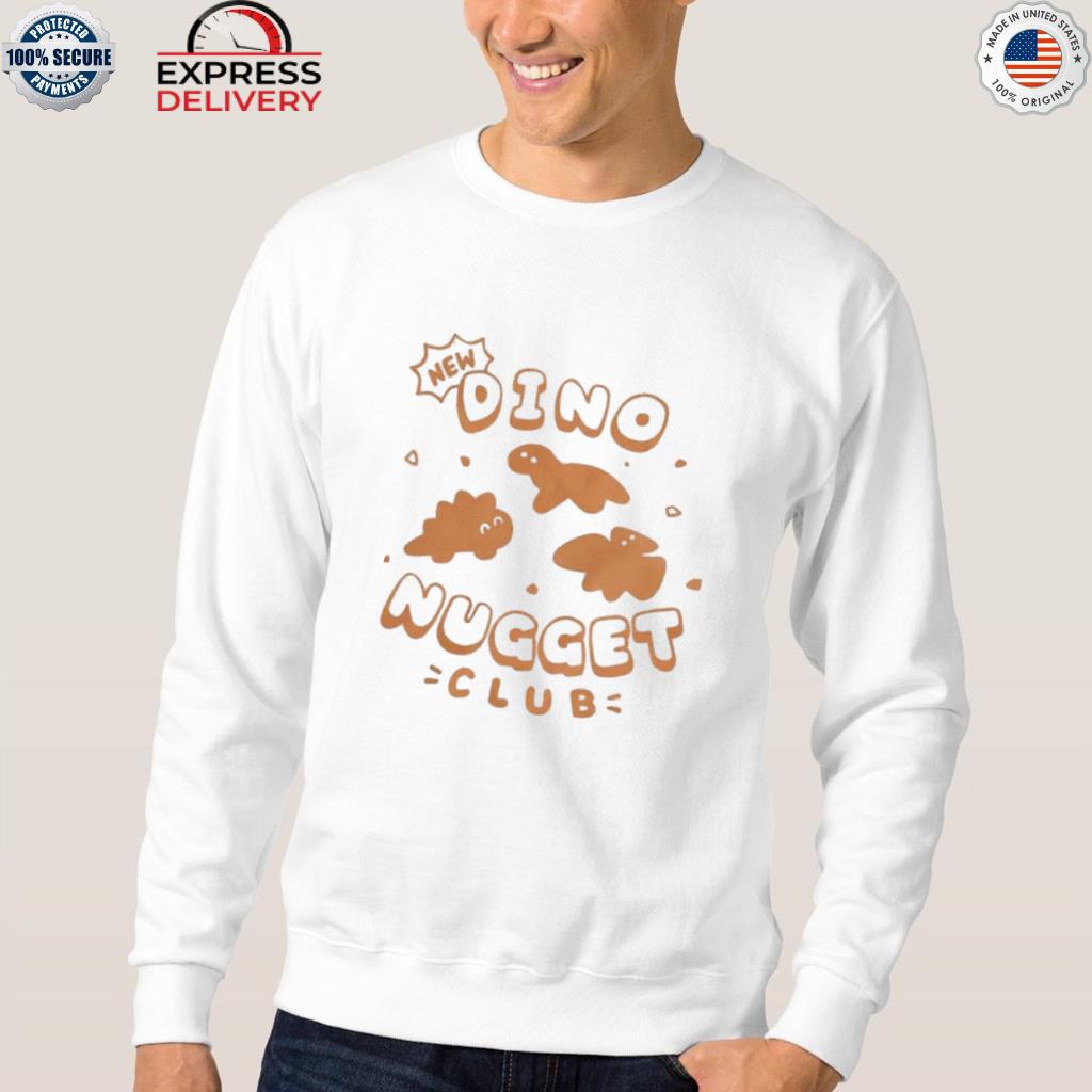 Official new dino nugget club cute dinosaur 2022 shirt, hoodie, sweater ...
