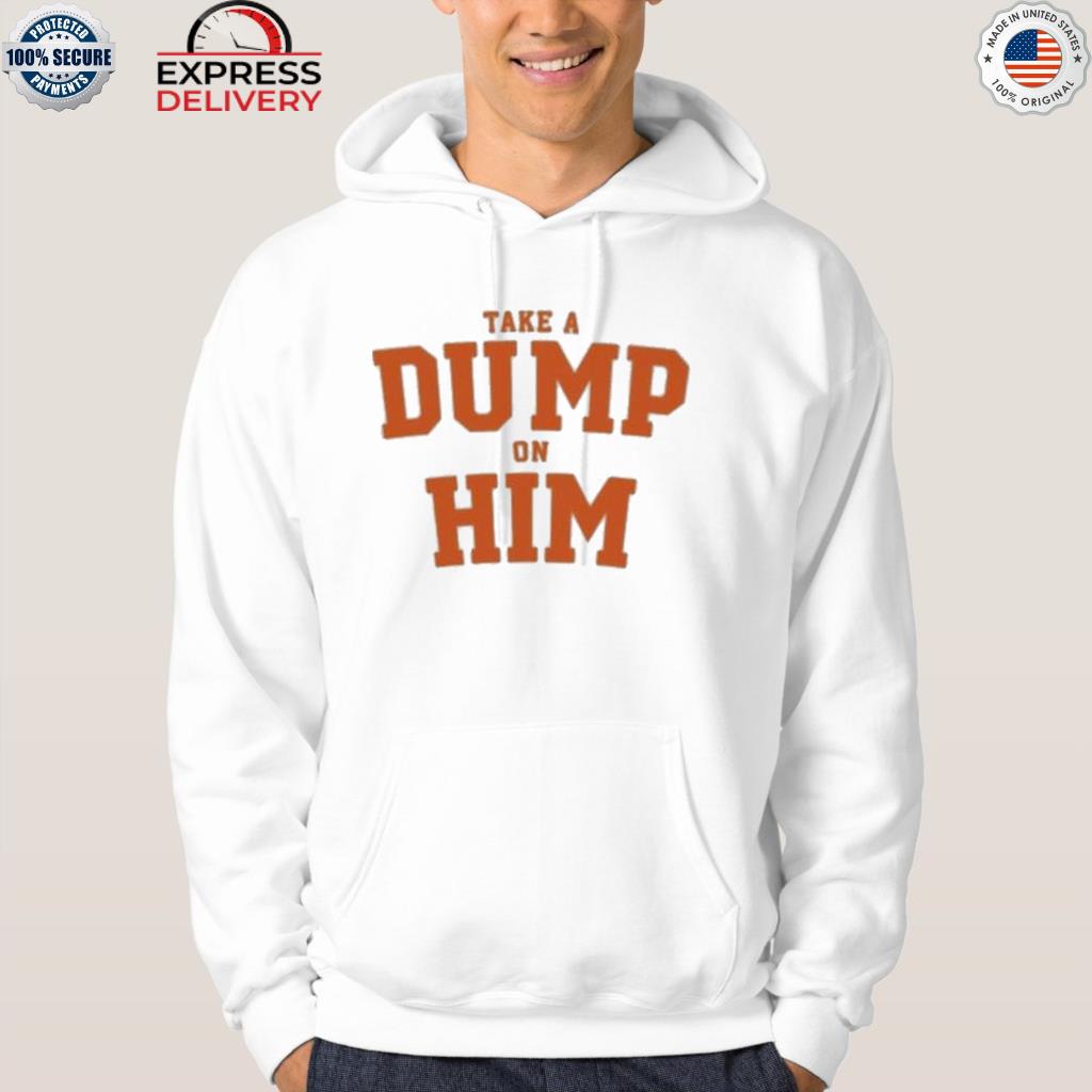 Official take a dump on him 2022 shirt