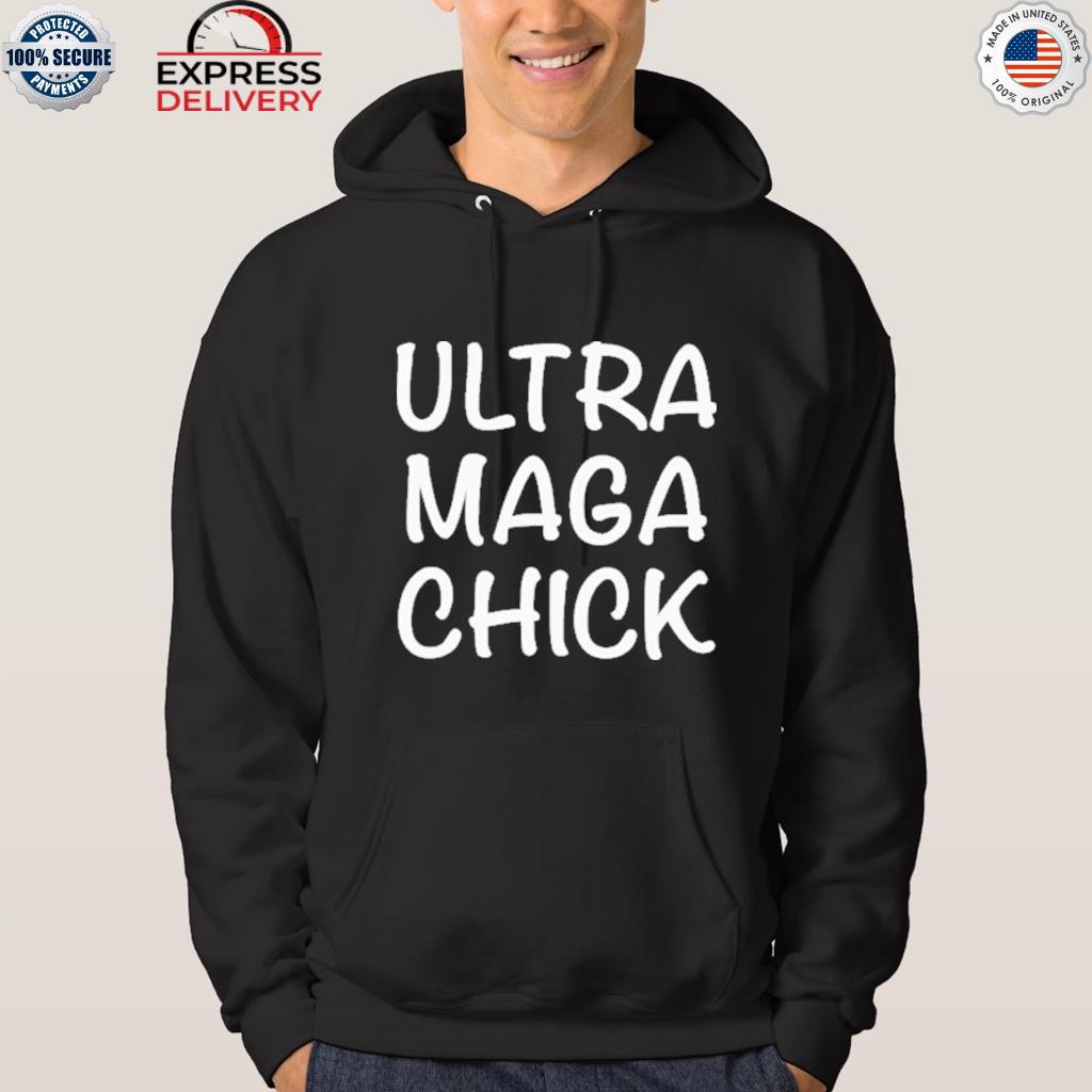 Official ultra maga chick 2022 shirt, hoodie, sweater, long sleeve and ...