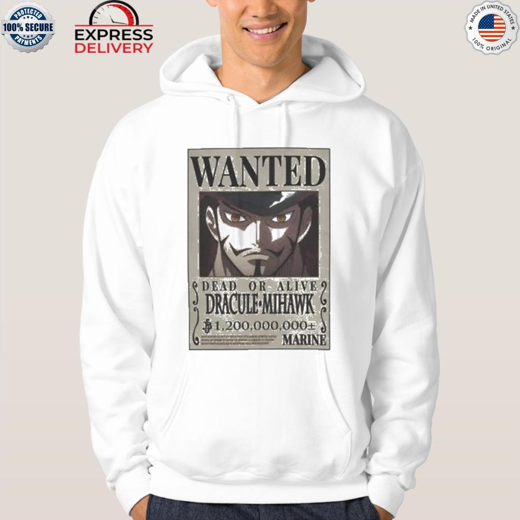 Dracule mihawk wanted one piece shirt, hoodie, sweater, long sleeve and ...