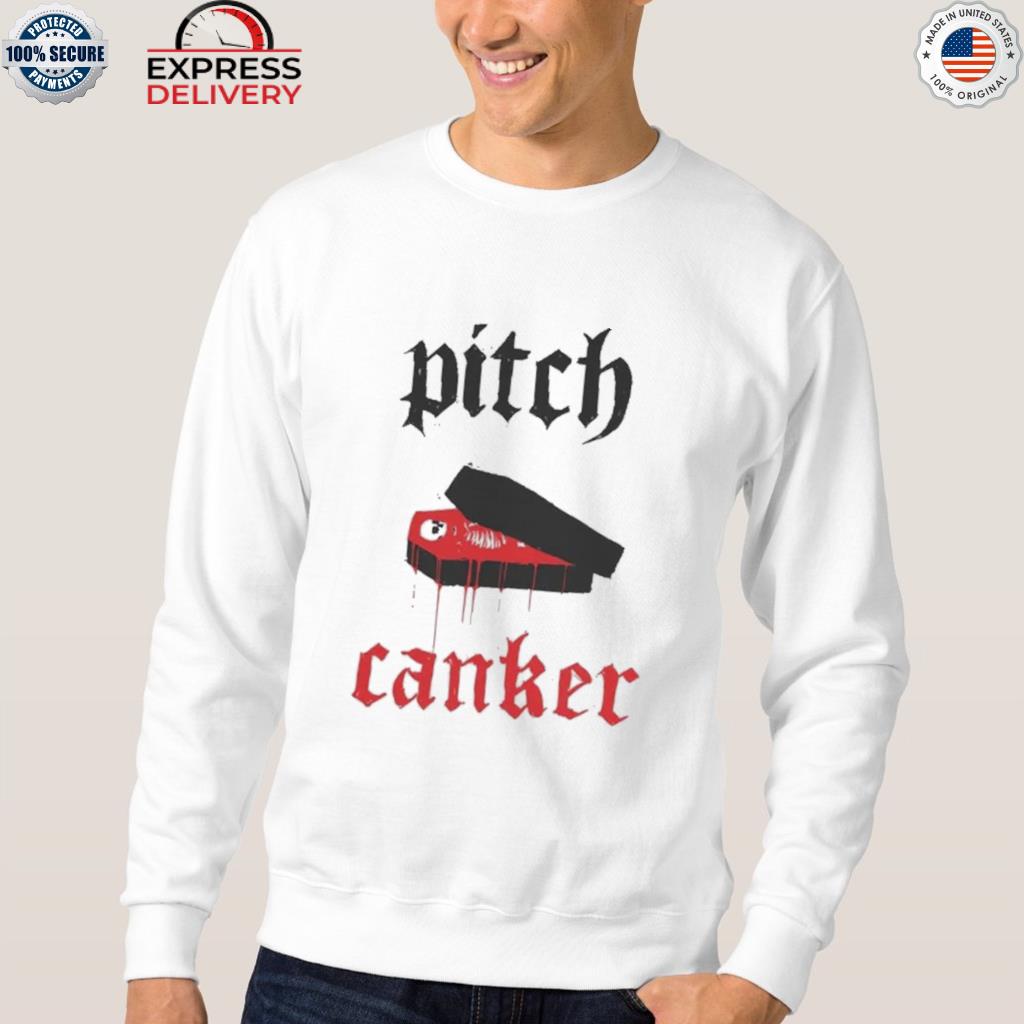 Pitch canker shirt, hoodie, sweater, long sleeve and tank top
