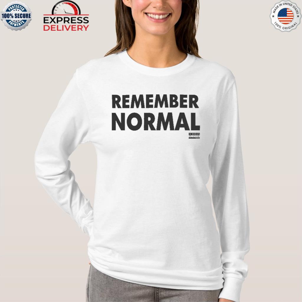 Remember normal shirt, hoodie, sweater, long sleeve and tank top