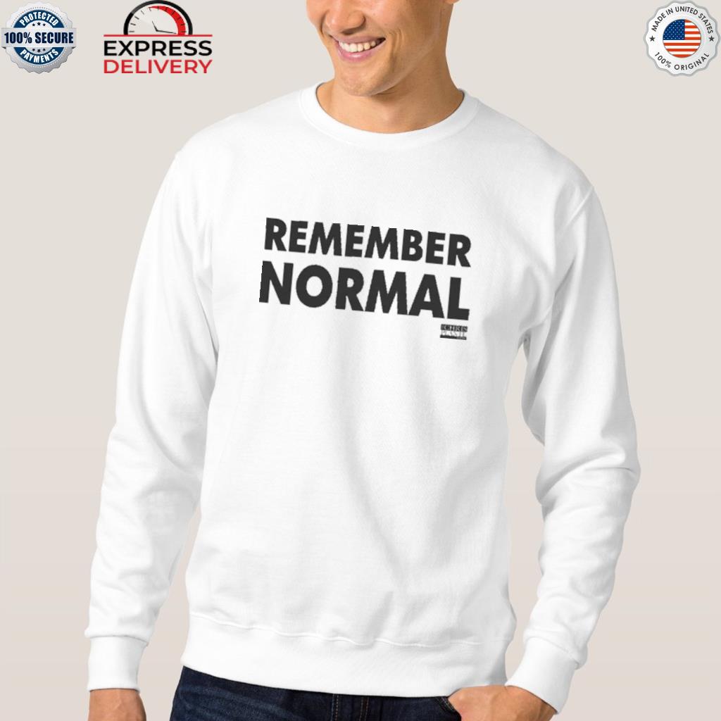 Remember normal shirt, hoodie, sweater, long sleeve and tank top