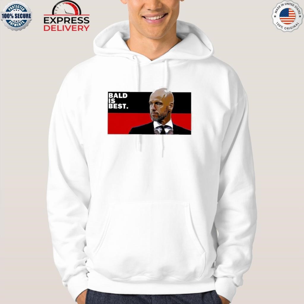 Erik ten hag bald is best shirt, hoodie, sweater, long sleeve and tank top
