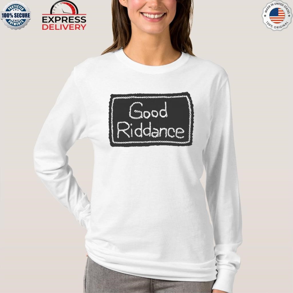 Gracie abrams good riddance shirt, hoodie, sweater, long sleeve and ...