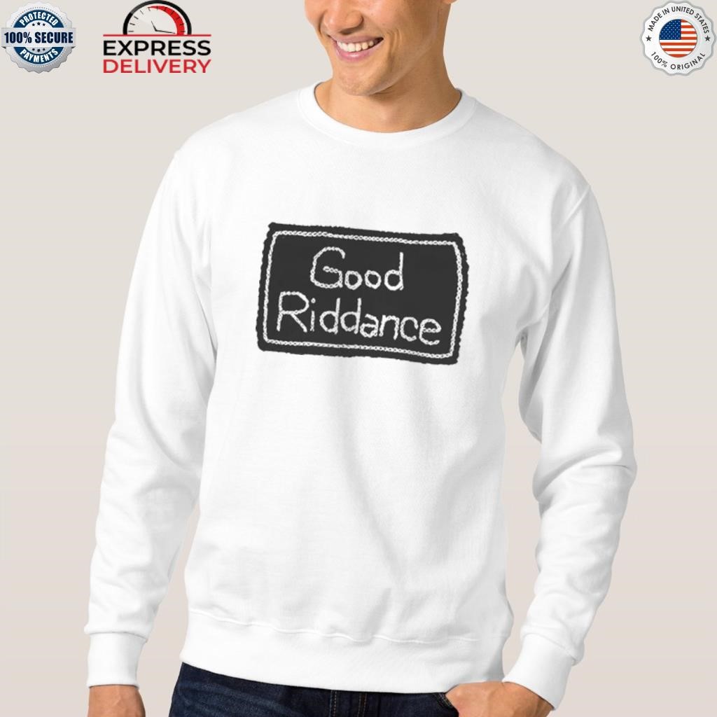 Gracie abrams good riddance shirt, hoodie, sweater, long sleeve and ...