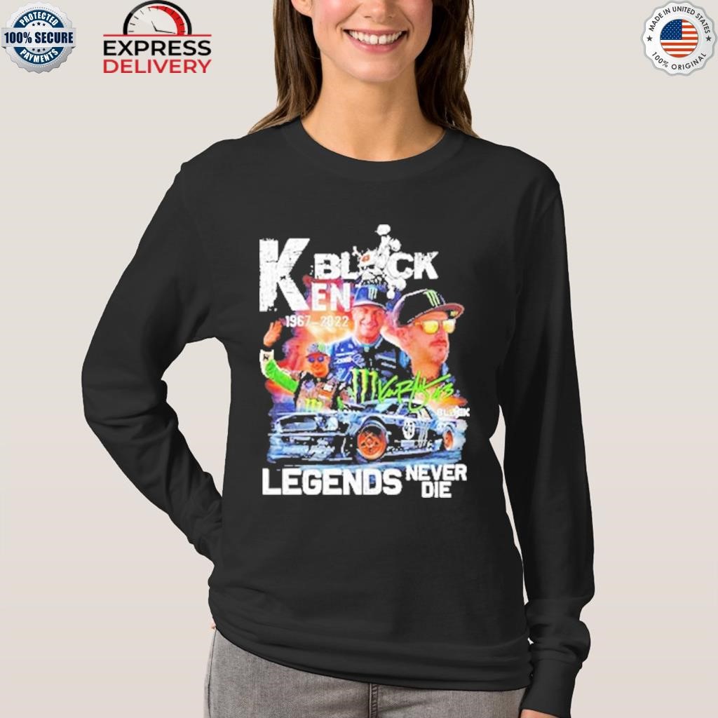 Ken block 1967 2023 legends never die signatures shirt, hoodie, sweater ...