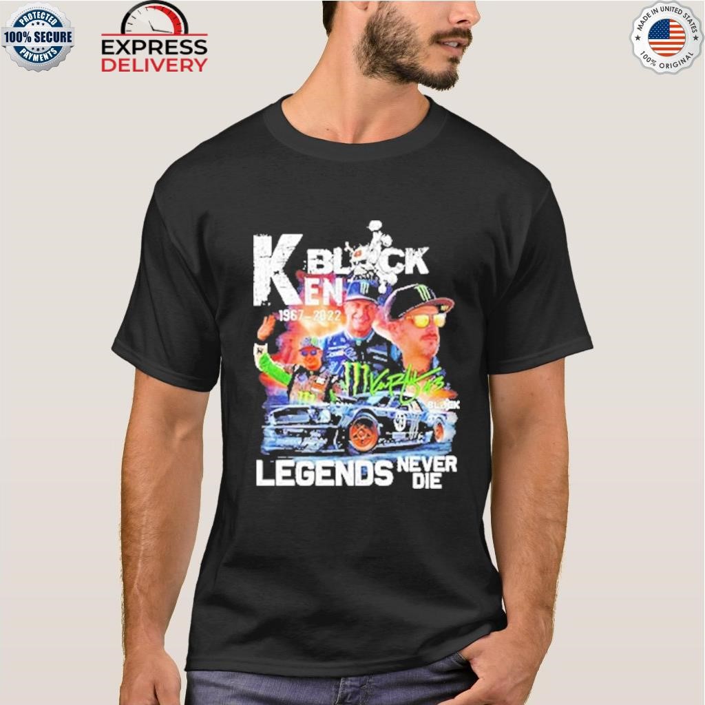 Ken block 1967 2023 legends never die signatures shirt, hoodie, sweater ...