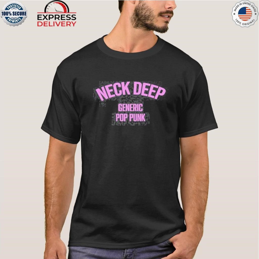Neck deep generic pop punk 2023 shirt, hoodie, sweater, long sleeve and ...