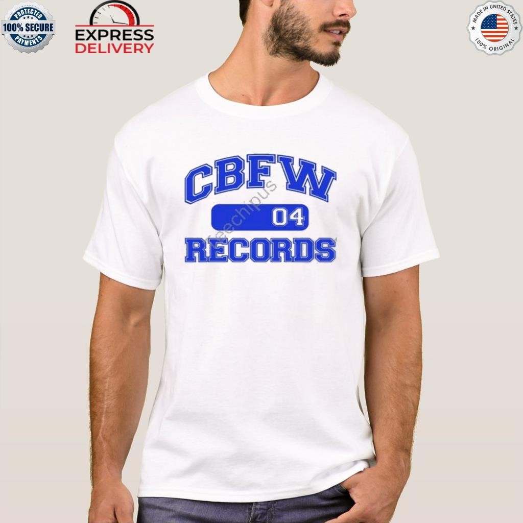 Cbfw 04 records shirt, hoodie, sweater, long sleeve and tank top
