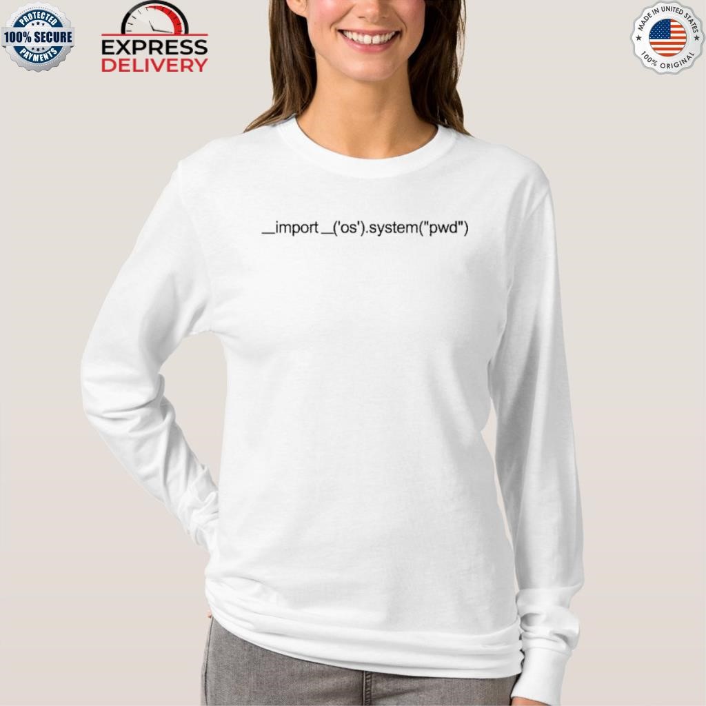 Import os system pwd shirt, hoodie, sweater, long sleeve and tank top