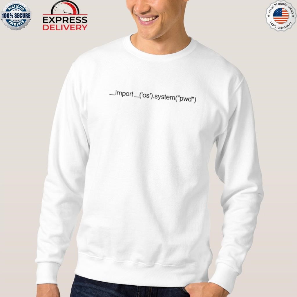 Import os system pwd shirt, hoodie, sweater, long sleeve and tank top