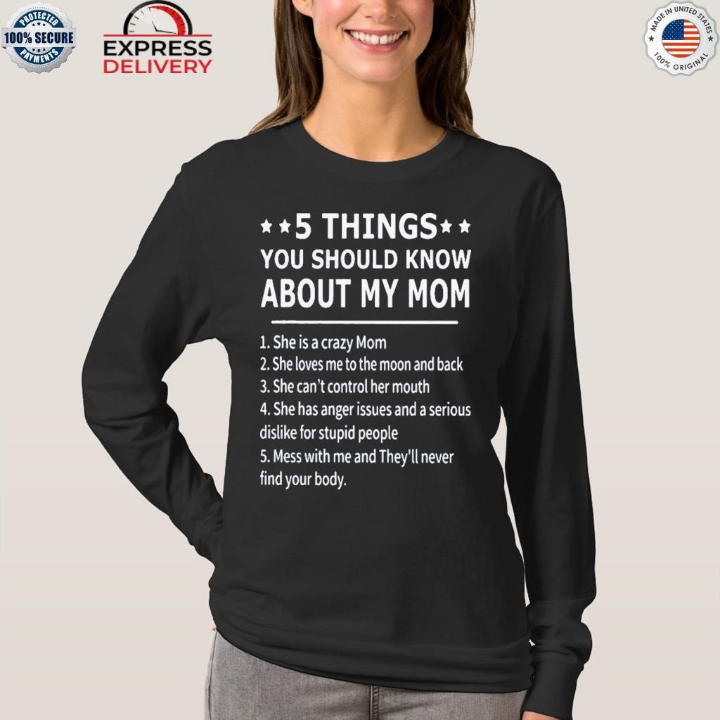 5 Things You Should Know About My Mom Happy Mothers Day Shirt, hoodie ...
