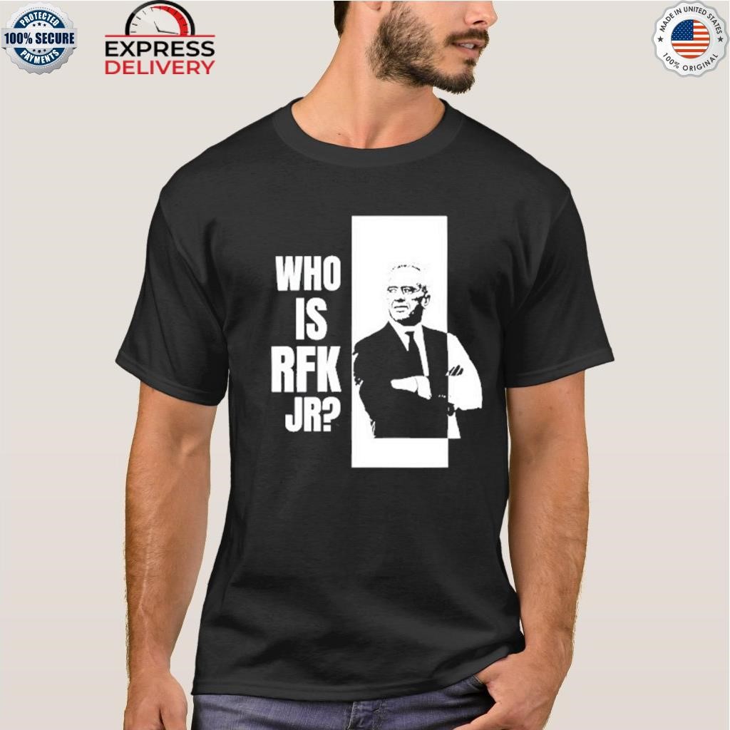 Who is rfk jr shirt, hoodie, sweater, long sleeve and tank top