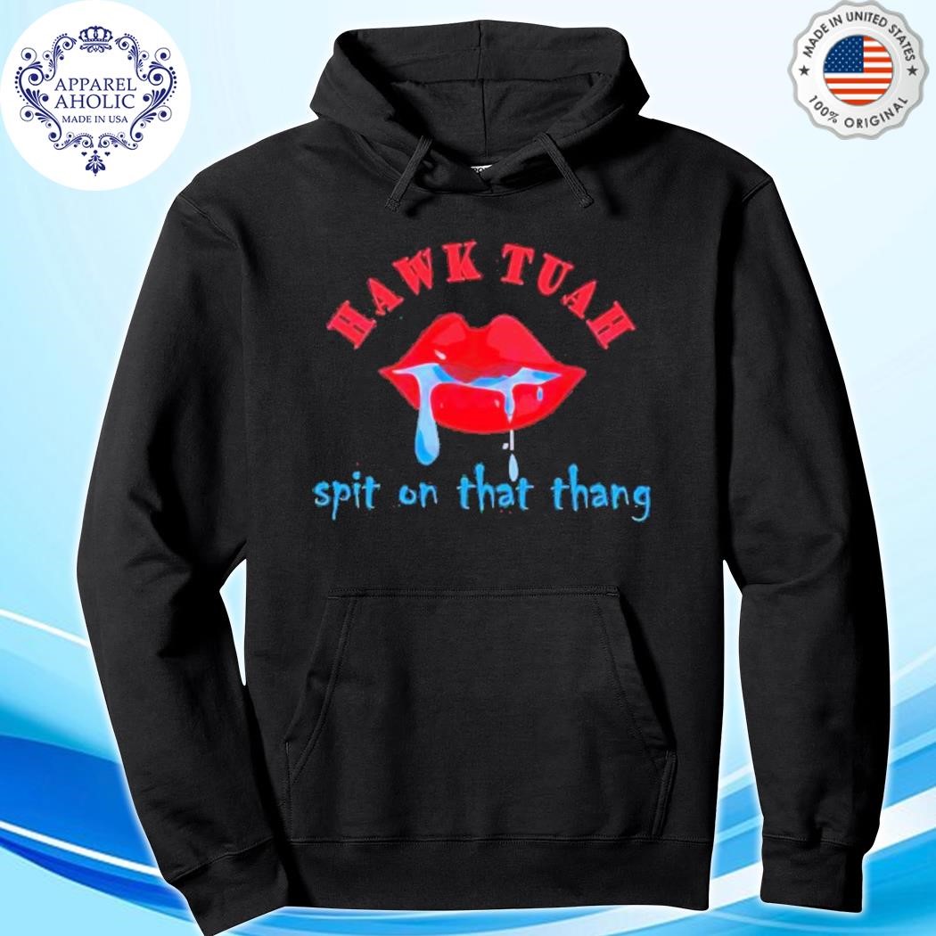 Hawk tuah spit on that thang tiktok meme shirt, hoodie, sweater, long ...