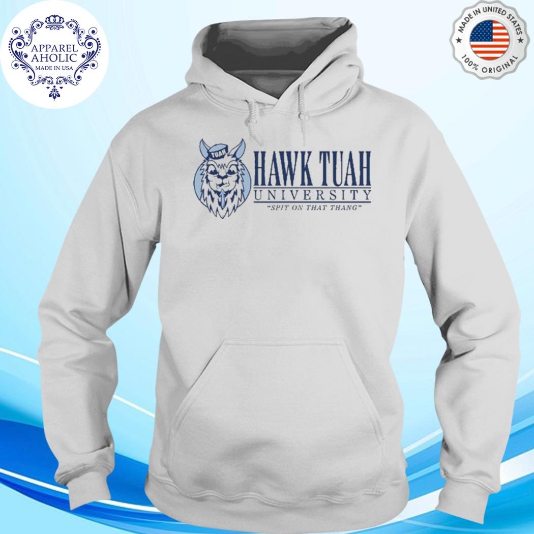 Hawk tuah university shirt, hoodie, sweater, long sleeve and tank top