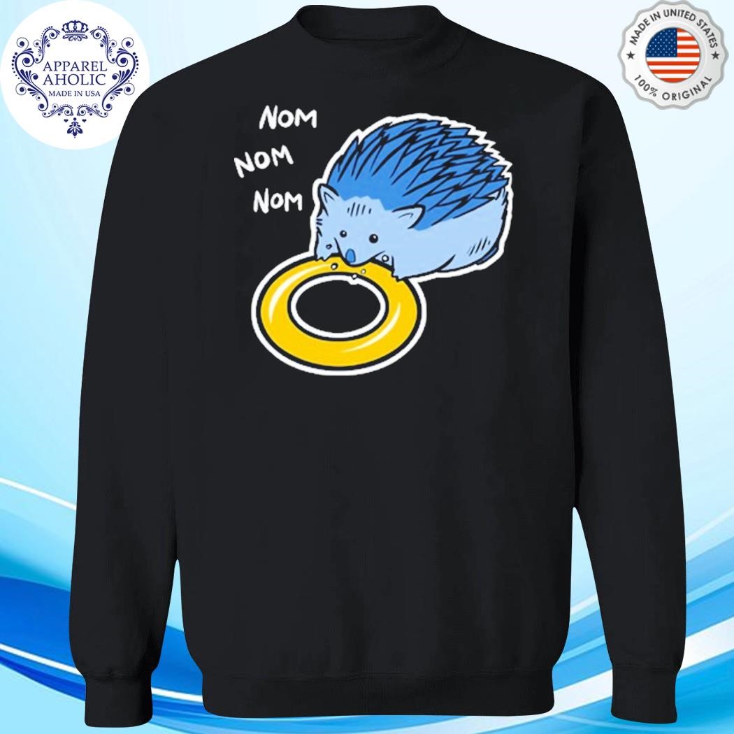 Hungry blue hedgehog nom nom nom shirt, hoodie, sweater, long sleeve ...