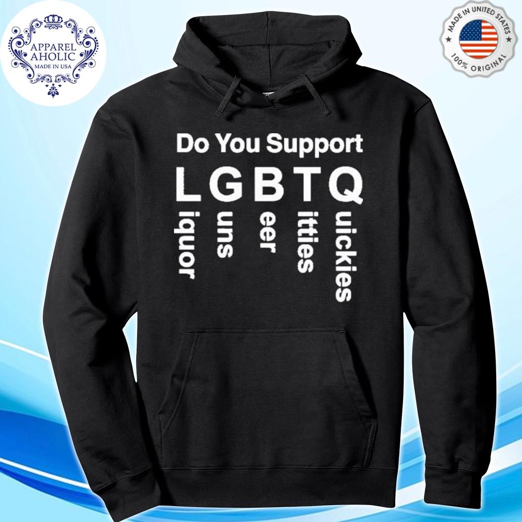 Do you support lgbtq liquor guns beer ttties quickies 2024 shirt ...