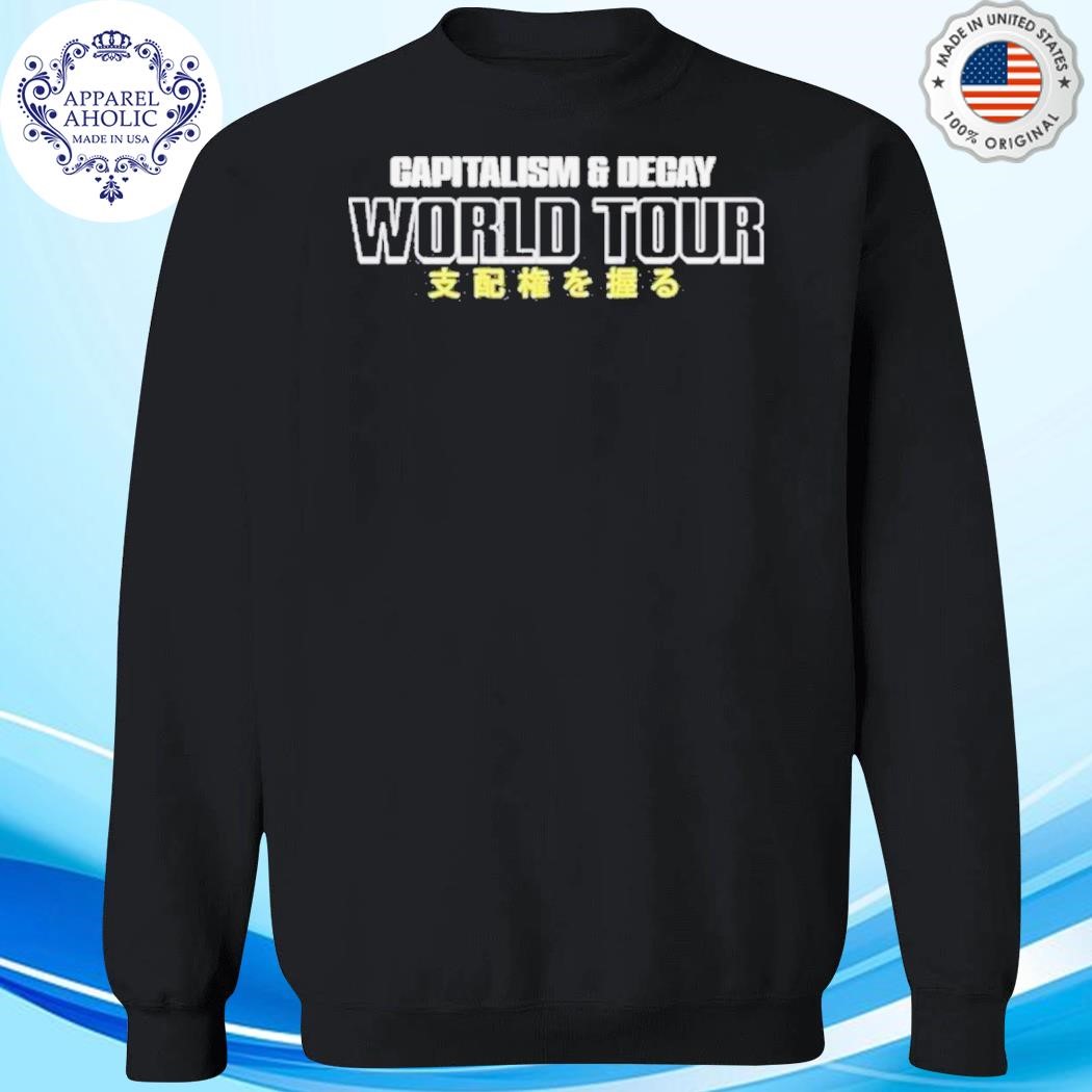 Hasan piker capitalism in decay world tour 2024 shirt, hoodie, sweater ...