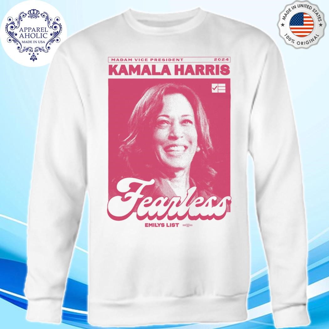 Madam vice president Kamala Harris fearless emilys list shirt, hoodie ...