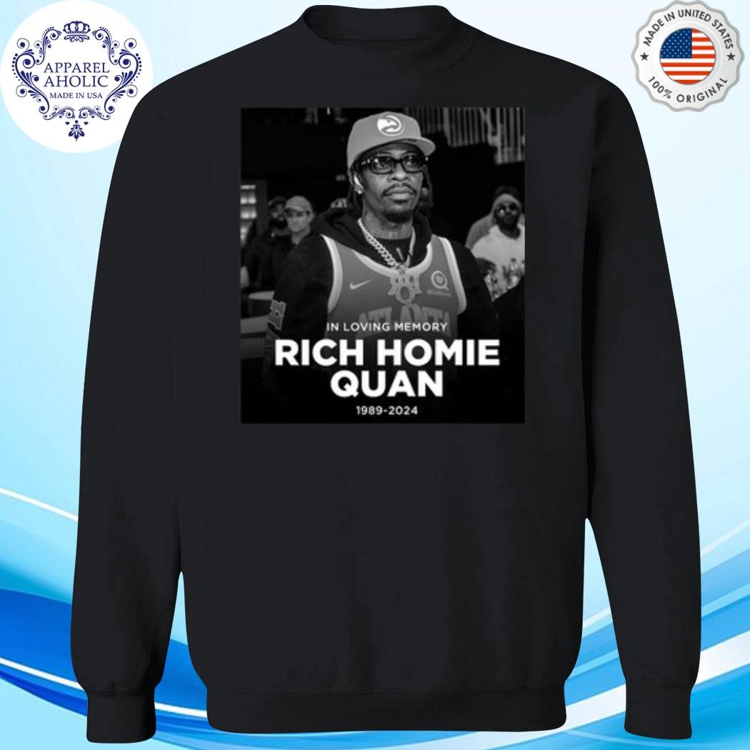 Rich Homie Quan Rip In Loving Memory 1989-2024 Shirt, hoodie, sweater ...